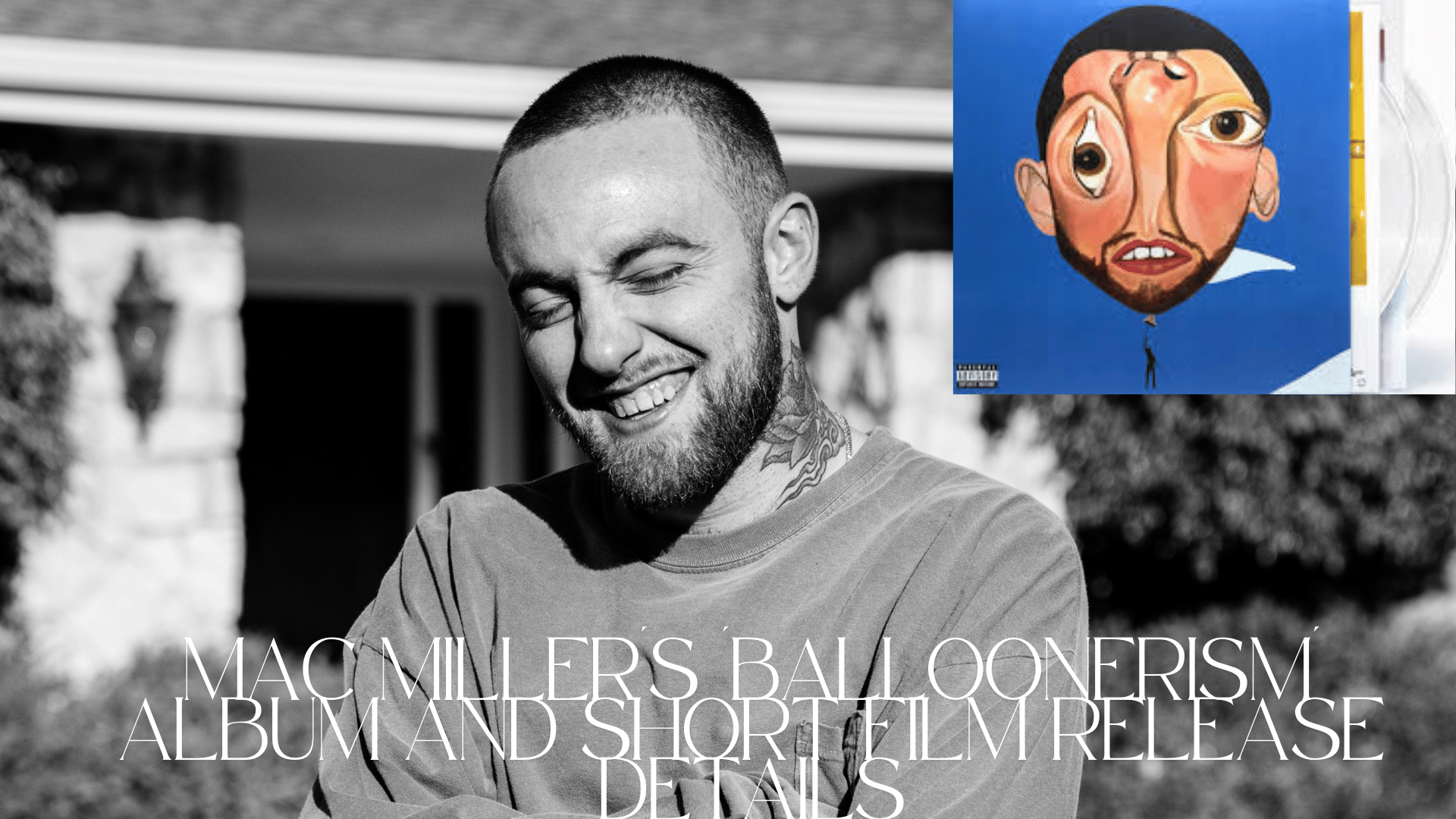 Mac Miller's 'Balloonerism' Album And Short Film Release Details ...